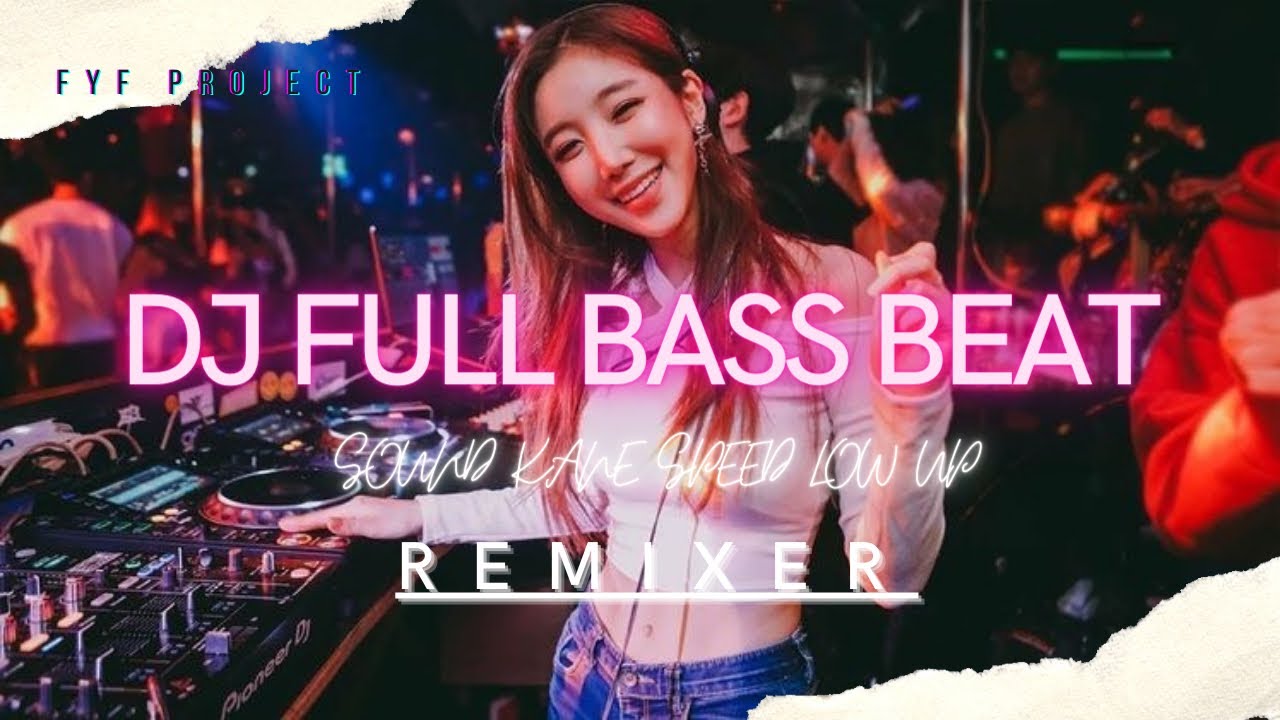 DJ FULL BASS BEAT | Sound Kane Speed Remixer - YouTube
