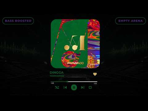 [BASS BOOSTED+EMPTY ARENA] MAMAMOO(마마무) - DINGGA(딩가딩가) |kpoptifyy