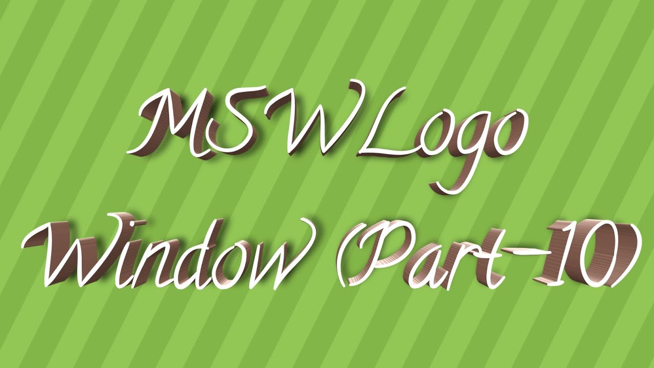 MSWLogo Window (Part-10) - YouTube