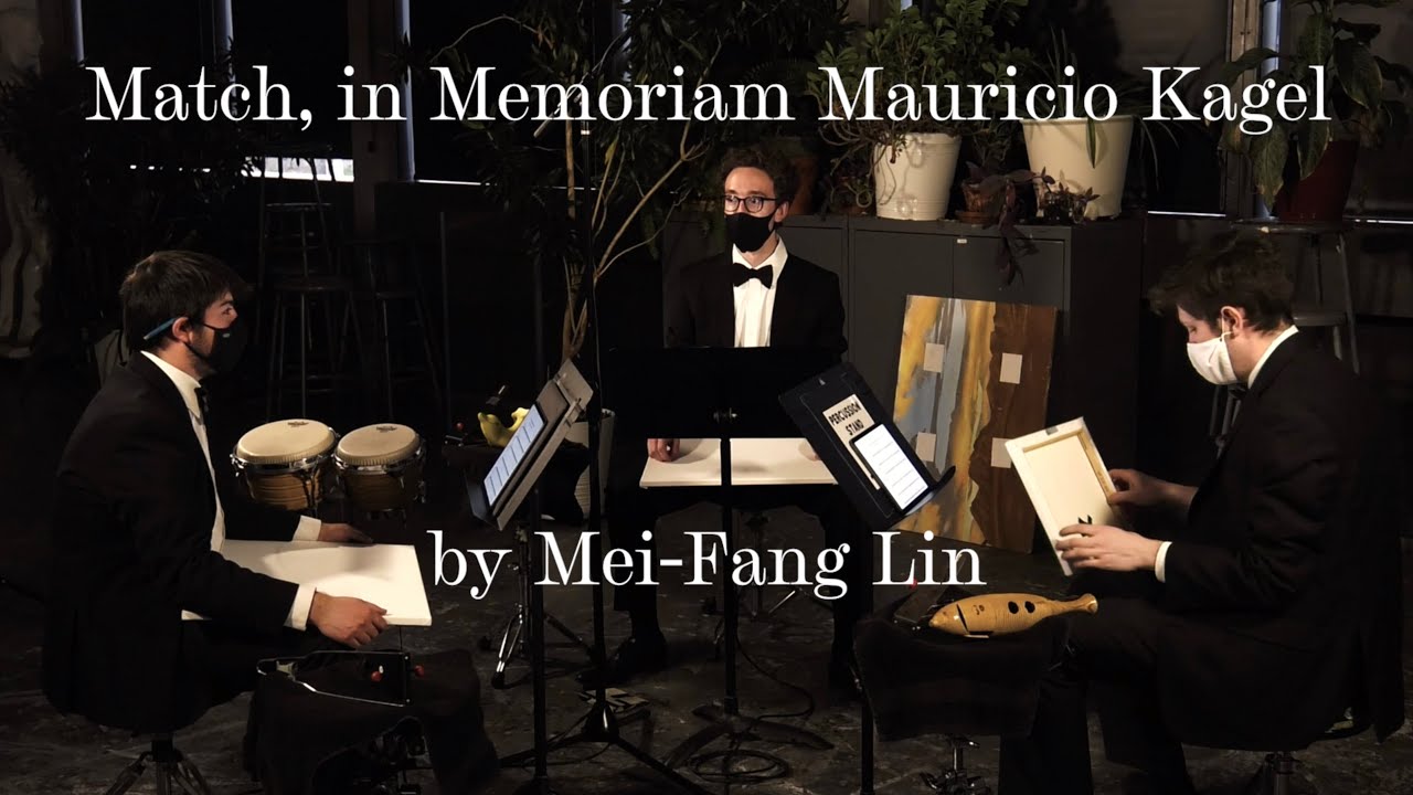 Mei-Fang Lin // Match, In Memoriam Maricio Kagel // University of ...