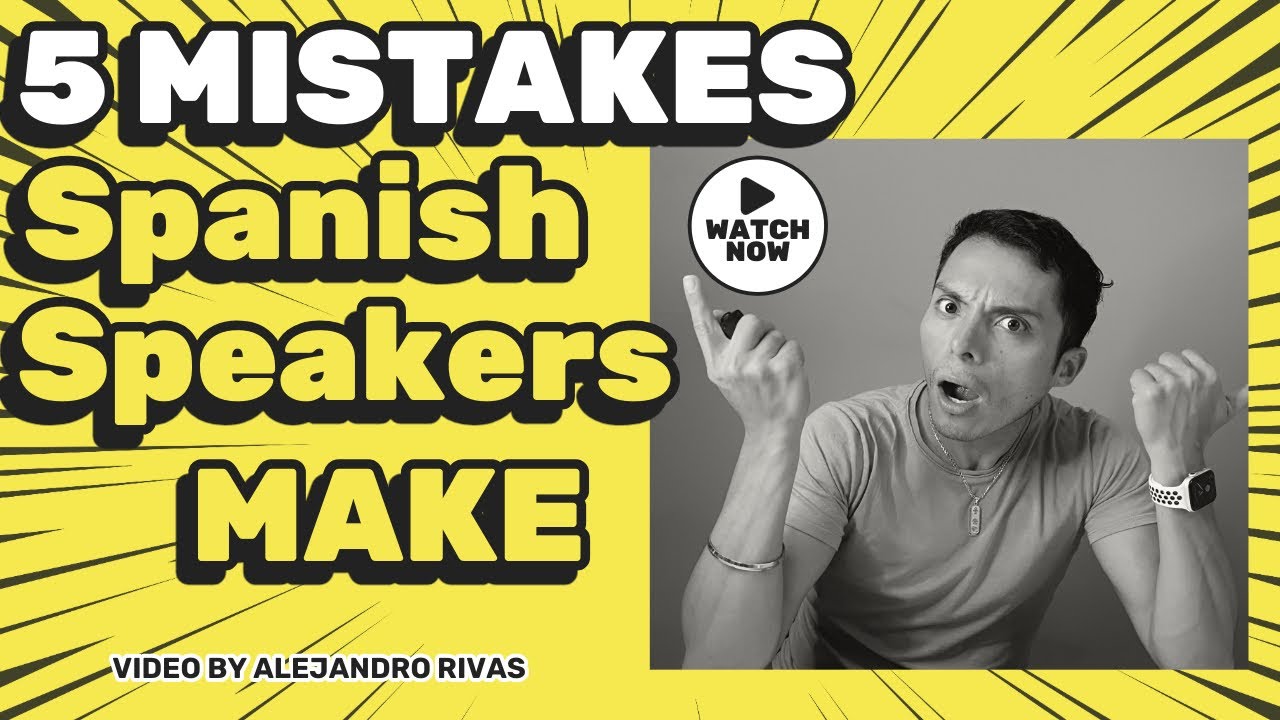 5 Mistakes Spanish Speakers Make in English - YouTube