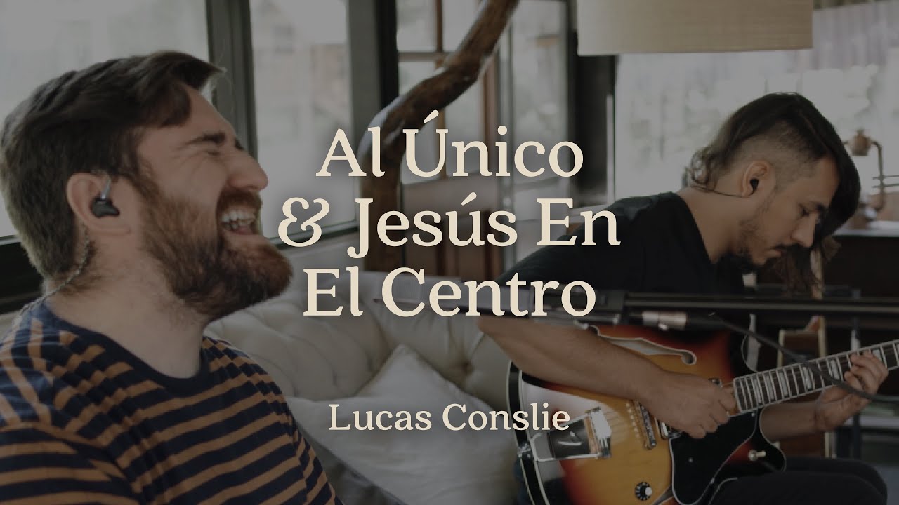 Al Único & Jesús En El Centro (Video Oficial) | Lucas Conslie - YouTube