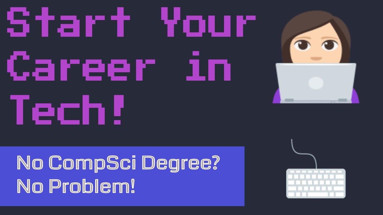 How to Start Your Career in Tech WITHOUT a Computer Science Degree ...