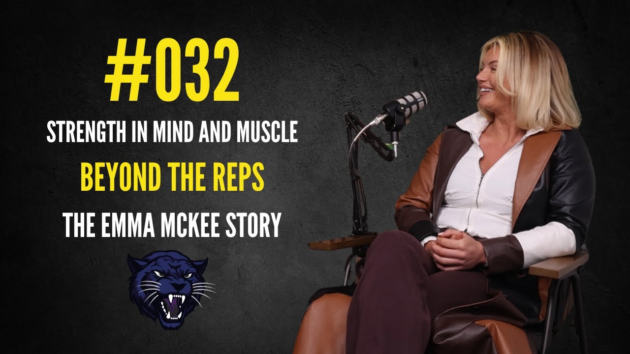 032 | Strength in Mind and Muscle | Beyond the Reps - The Emma Mckee ...