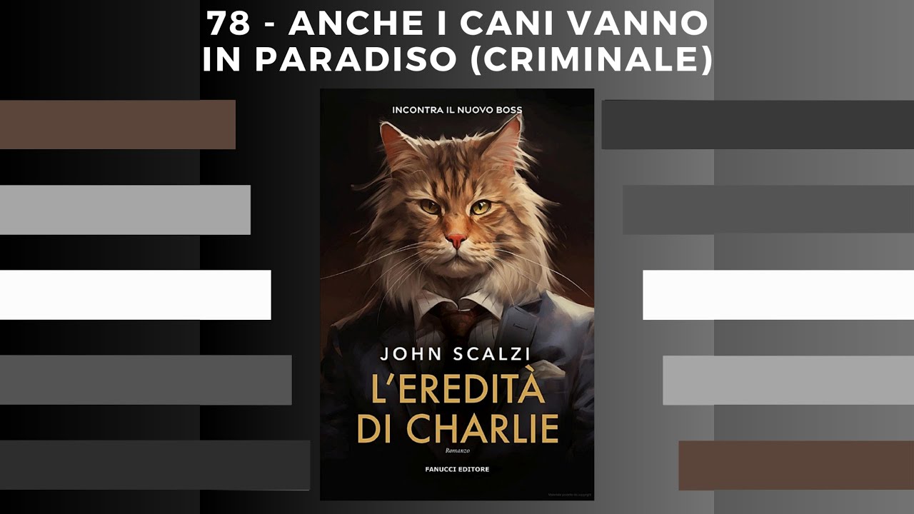 78 - Anche i cani vanno in paradiso (criminale) - "L'Eredità di Charlie ...