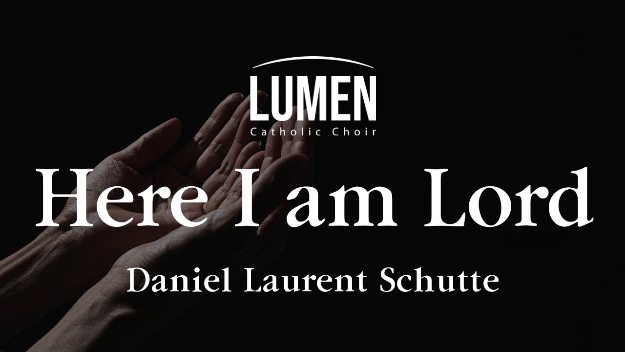 Here I am Lord - Daniel Laurent Schutte - YouTube