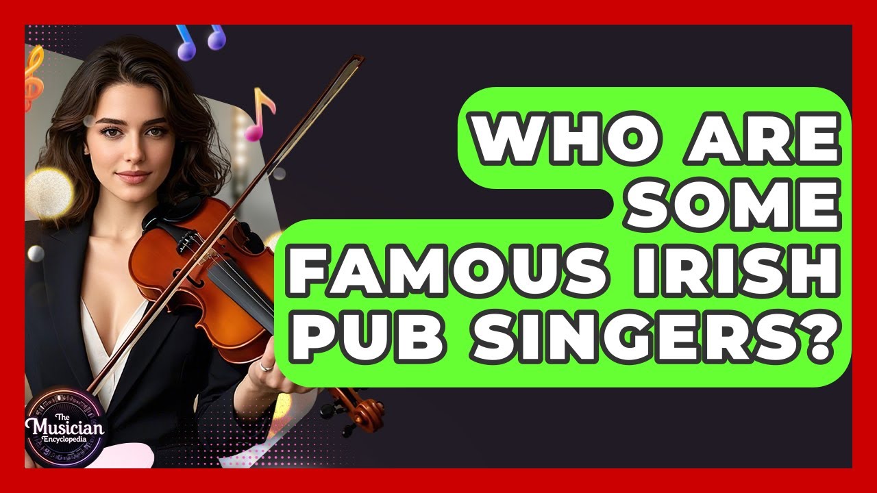 Who Are Some Famous Irish Pub Singers? - The Musician Encyclopedia ...