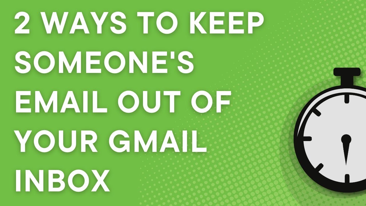 2 ways to stop someone's email from appearing in your Gmail inbox (2022 ...