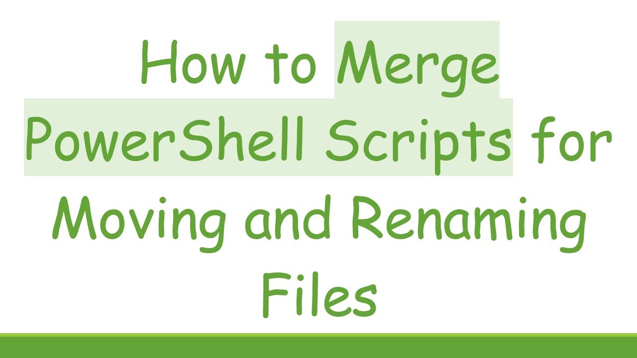 How to Merge PowerShell Scripts for Moving and Renaming Files - YouTube