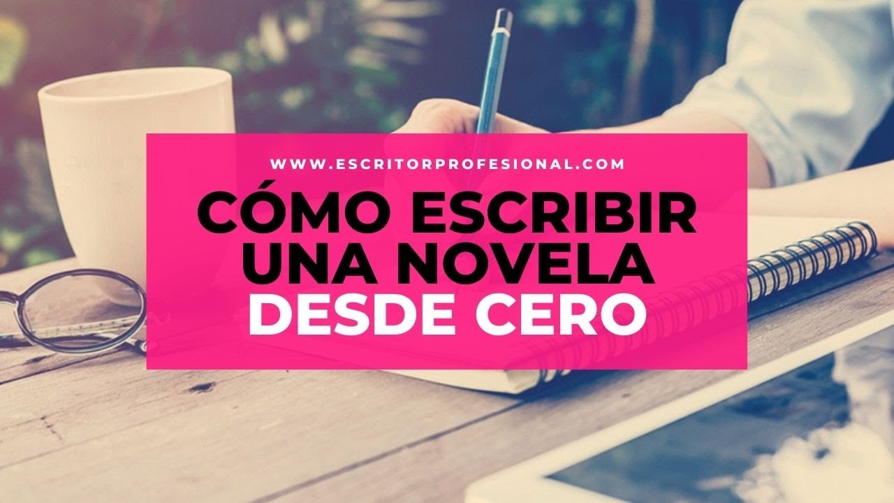 ¿Cómo Escribir Una Novela? , Como escribir una novela paso a paso – PJLM