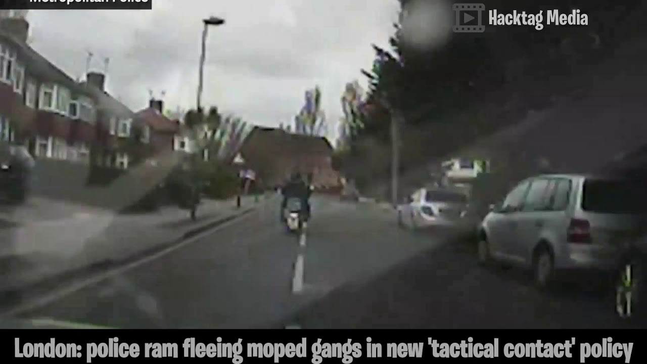 London: Police Ram Fleeing “Moped Gangs” in a New ‘Tactical Contact ...