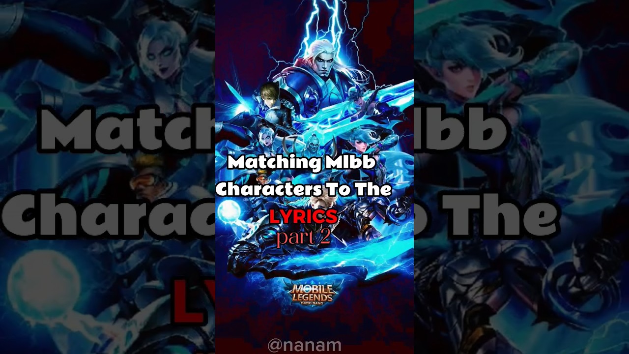 Matching Mlbb Characters To The Lyrics Part.2.🔥.#mlbb #mlbbcreatorcamp ...
