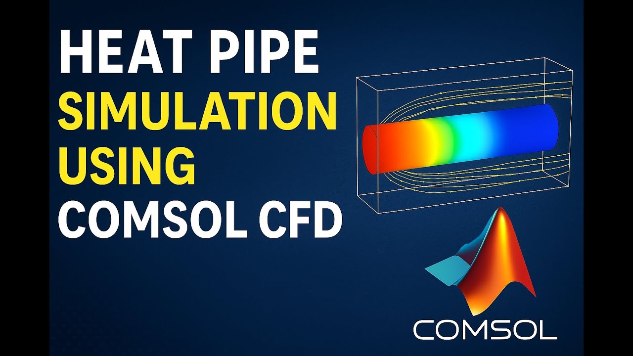 🔥 Heat Pipe Simulation Using COMSOL CFD | Thermal Performance & Phase ...