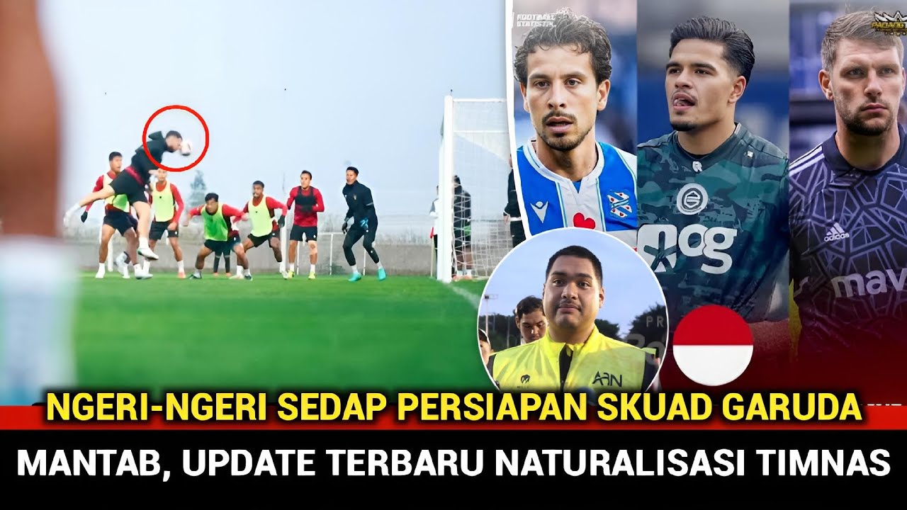 INI YANG DITUNGGU!! Update Naturalisasi~Ngeri-Ngeri Sedap Persiapan ...