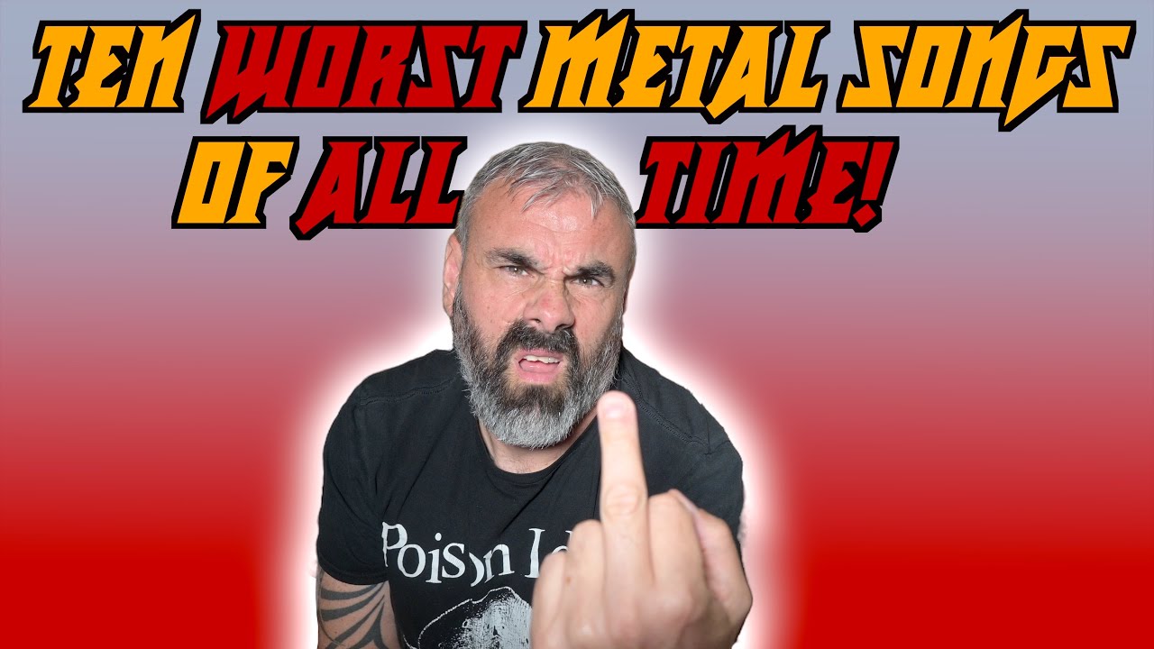TEN Worst Metal Songs Of ALL Time! - YouTube