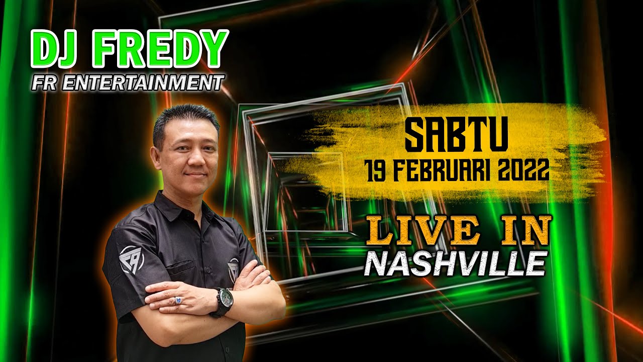 DJ FREDY FR ENTERTAINMENT LIVE IN NASHVILLE SABTU 19 FEBRUARI 2022 ...