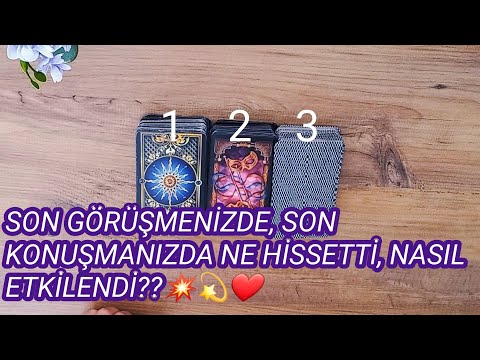 SON GÖRÜŞMENİZDE, SON KONUŞMANIZDA NE HİSSETTİ, NASIL ETKİLENDİ??💥💫❤️
