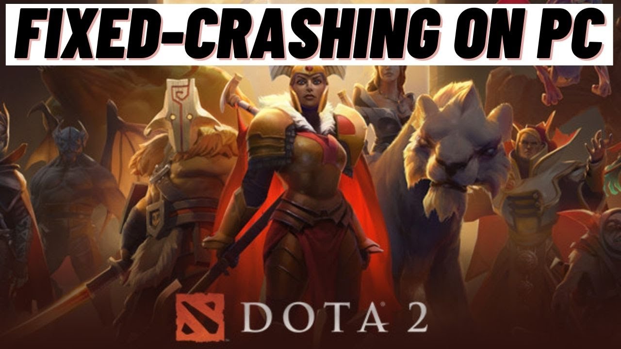 How to Fix Dota 2 Crashing on PC - YouTube