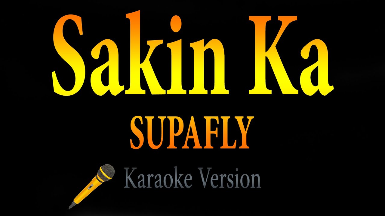 SUPAFLY - Sakin ka (Karaoke) - YouTube