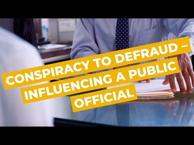 Watch our Video on Conspiracy to Defraud – Influencing a Public ...