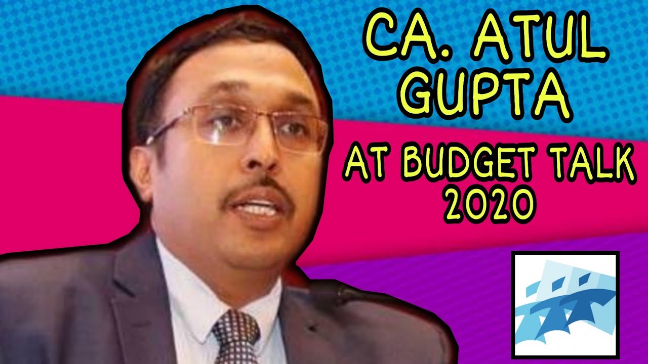 CA. ATUL GUPTA at Budget Talk 2020 | Tax Law Educare Society 🇮🇳 - YouTube