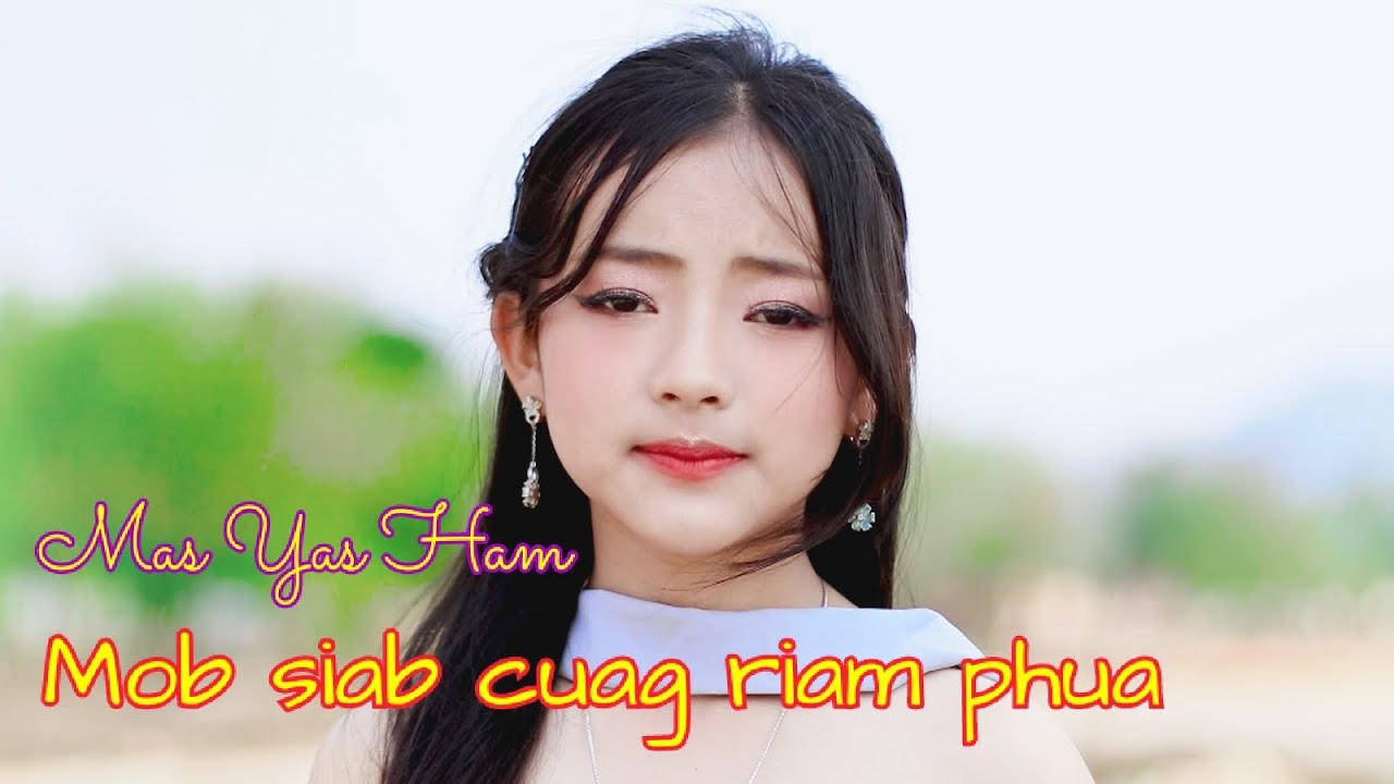 Mas Yas Ham Nkauj tawm tshiab 2025 Mob siab cuag riam phua - YouTube