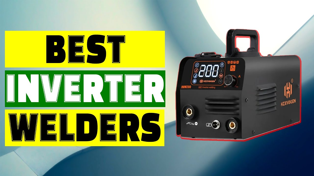 Top 10 Best Inverter Welding Machines – Your Ultimate Guide to ...
