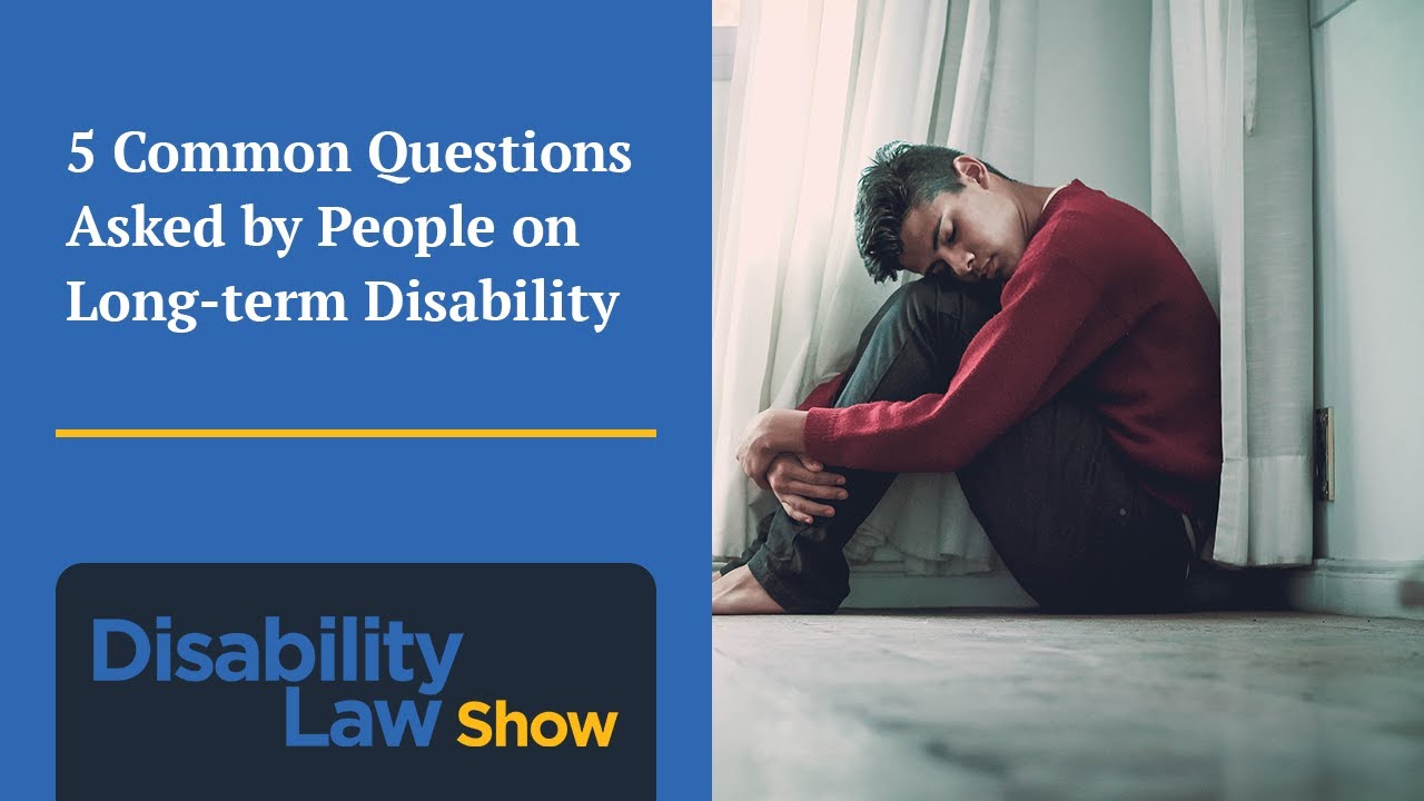 Five common questions asked by people on LTD - Disability Law Show: S3 ...