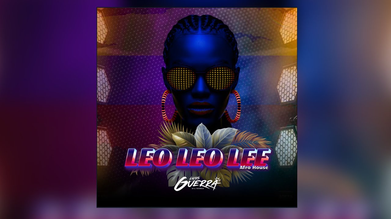 LEO LEO LEE (Afro House) DJ LUIS GUERRA - YouTube Music
