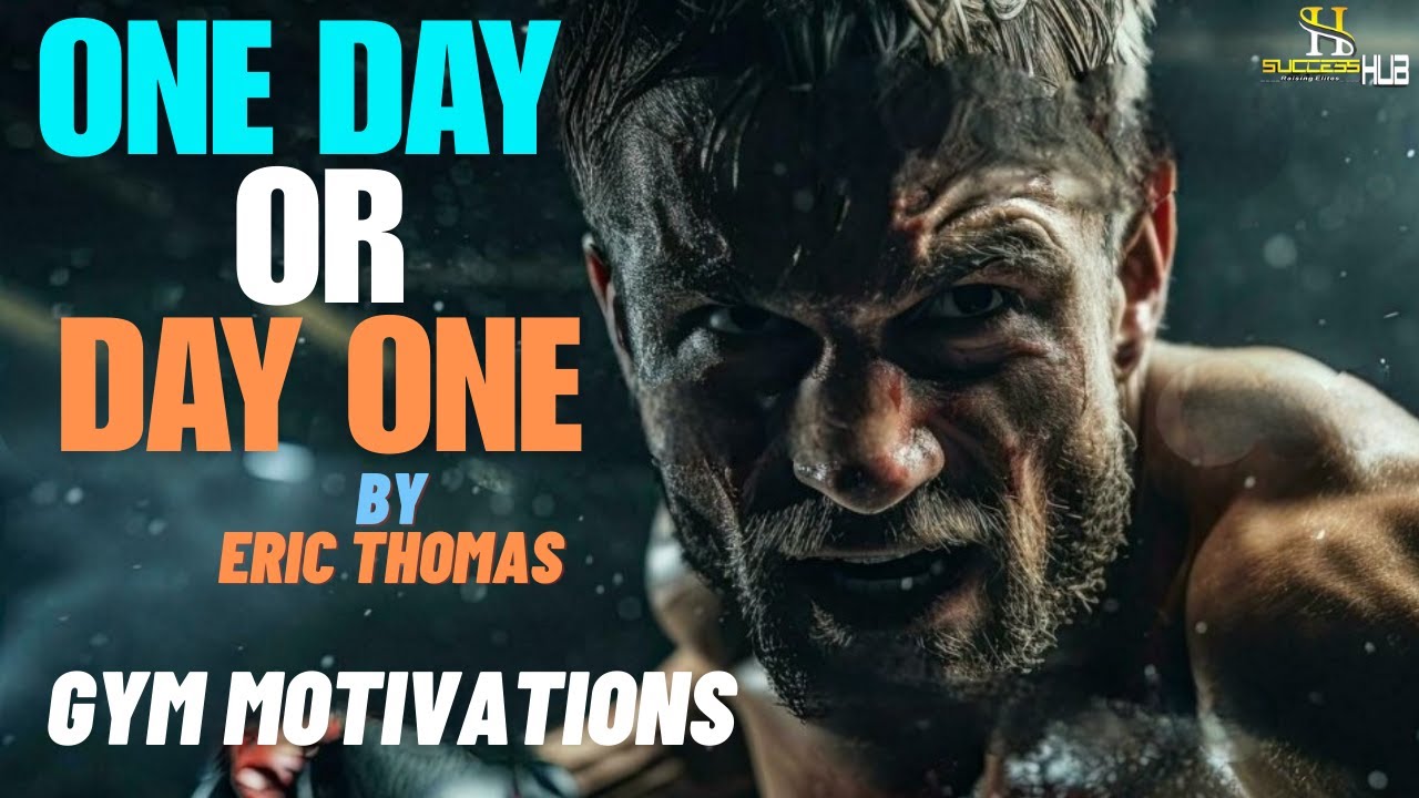 ERIC THOMAS:ONE DAY OR DAY ONE|POWERFUL GYM MOTIVATIONS - YouTube