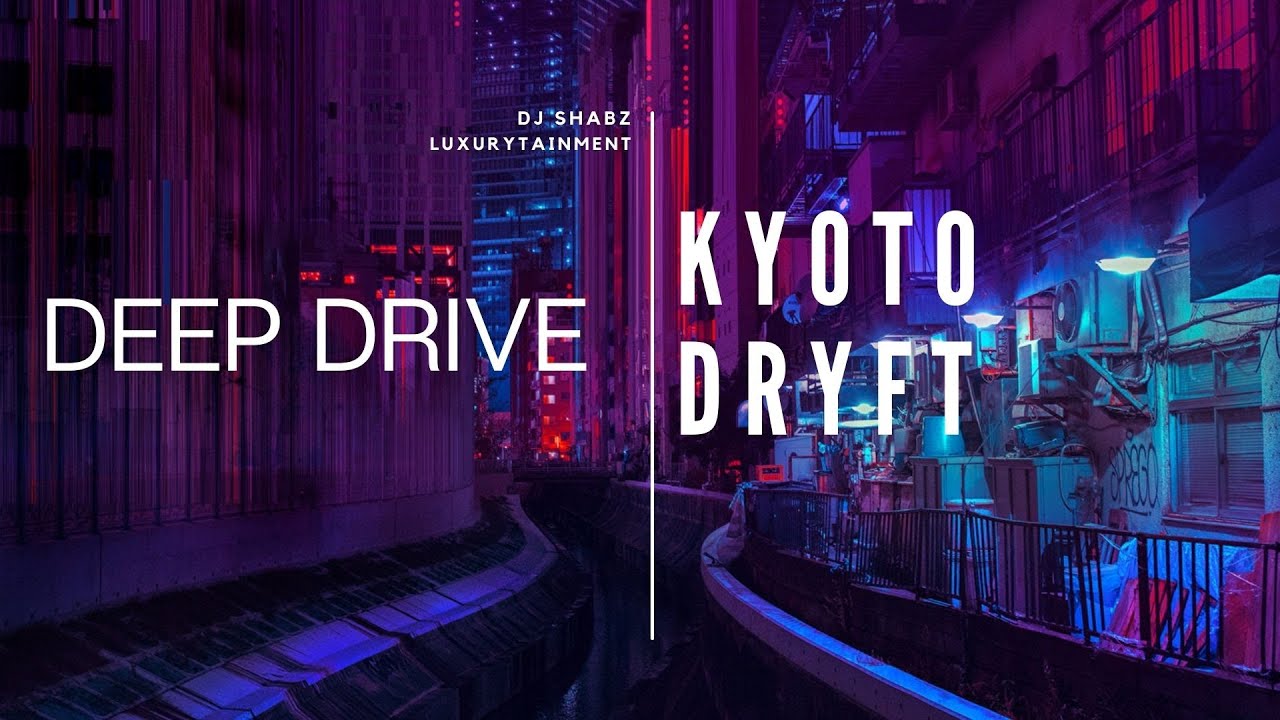 KYOTO DRYFT Official | DJ Shabz | Deep Drive Melodic | House Music ...