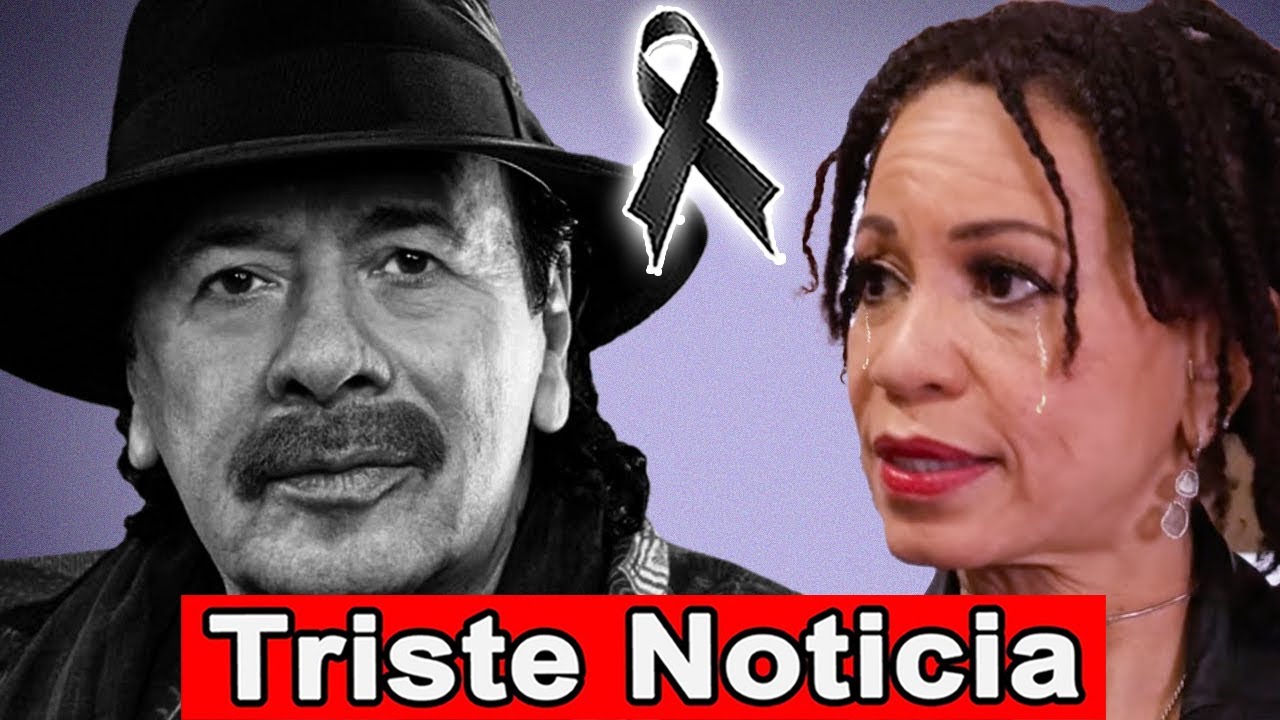 HACE 1 HORA: El Triste Final de Carlos Santana - Su esposa lloró y ...