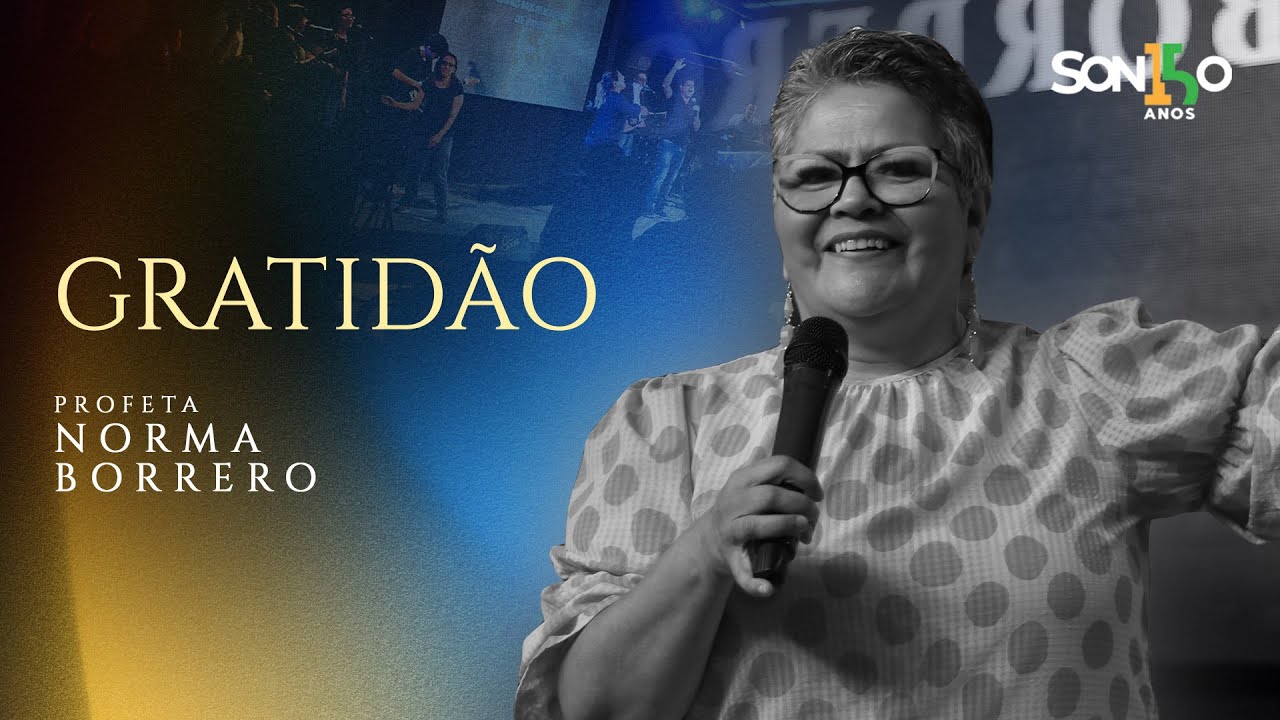 Gratidão - Profeta Norma Borrero | 15 ANOS do Sonho de Deus - YouTube
