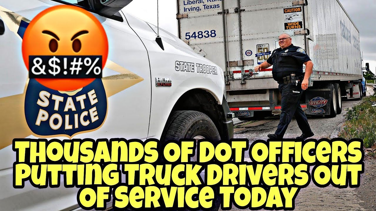 Warning! Thousands Of DOT Officers Putting Truck Drivers Out Of Service ...
