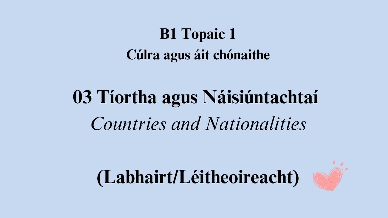 B1 03 Tíortha agus Náisiúntachtaí - Countries and Nationalities - YouTube