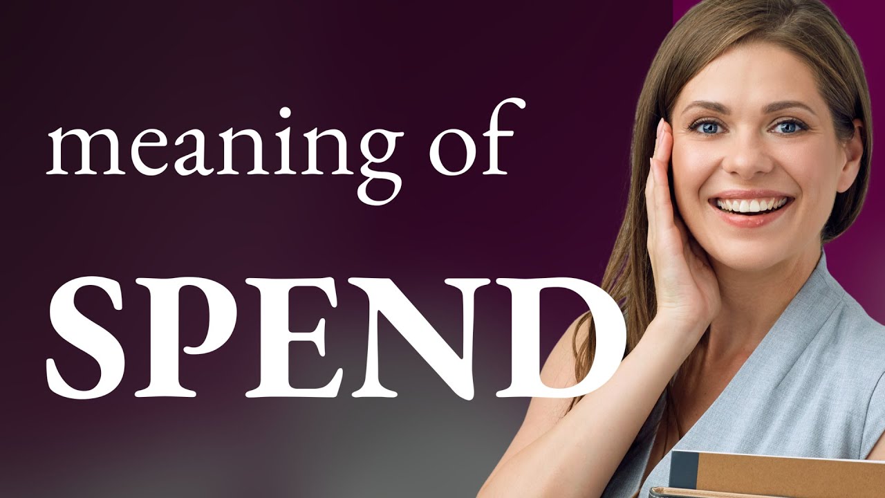 Spend • definition of SPEND - YouTube