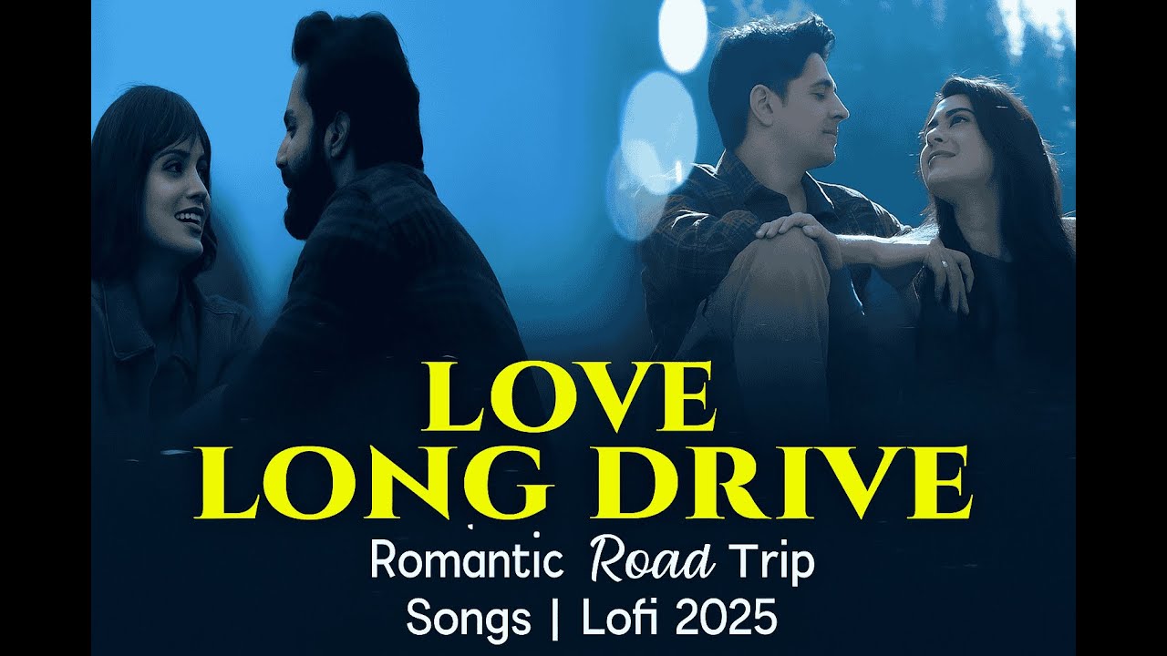 Love Long Drive Mashup | Romantic Road Trip Songs | Lofi 2025 - YouTube