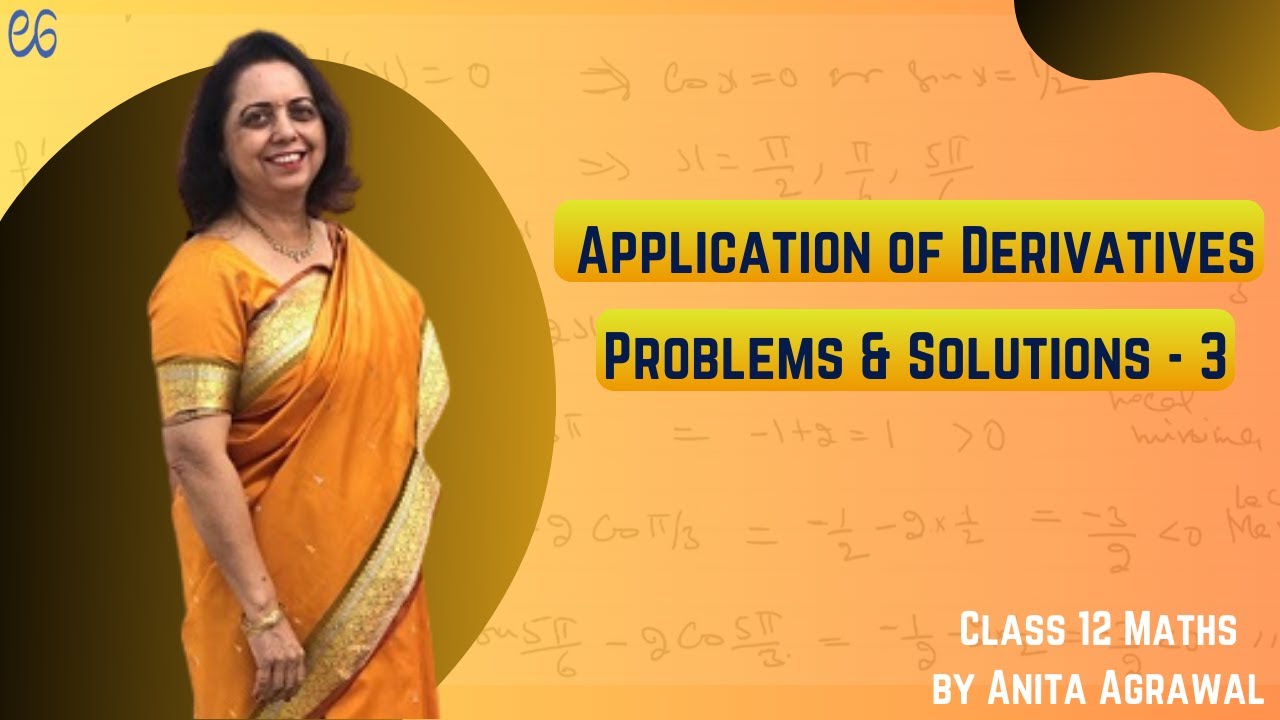 Application of Derivatives - Problems & Solutions, Part 3 by Anita Agrawal - YouTube