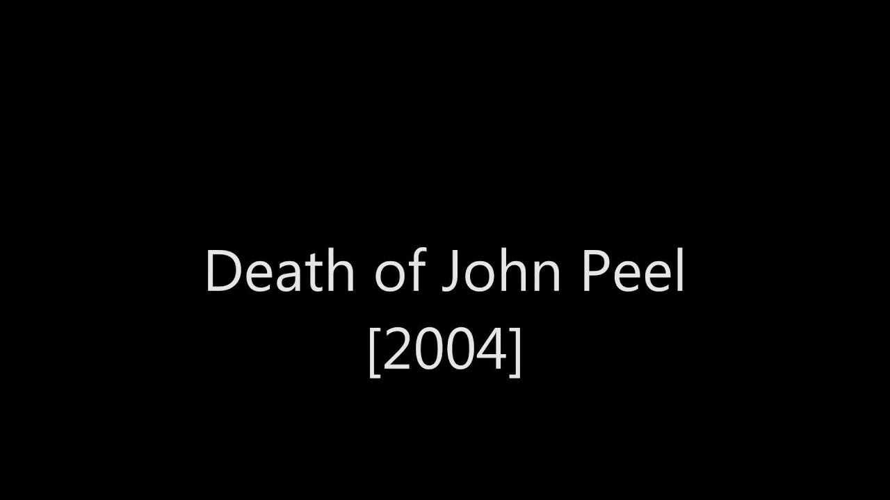 Death of John Peel [2004] - YouTube