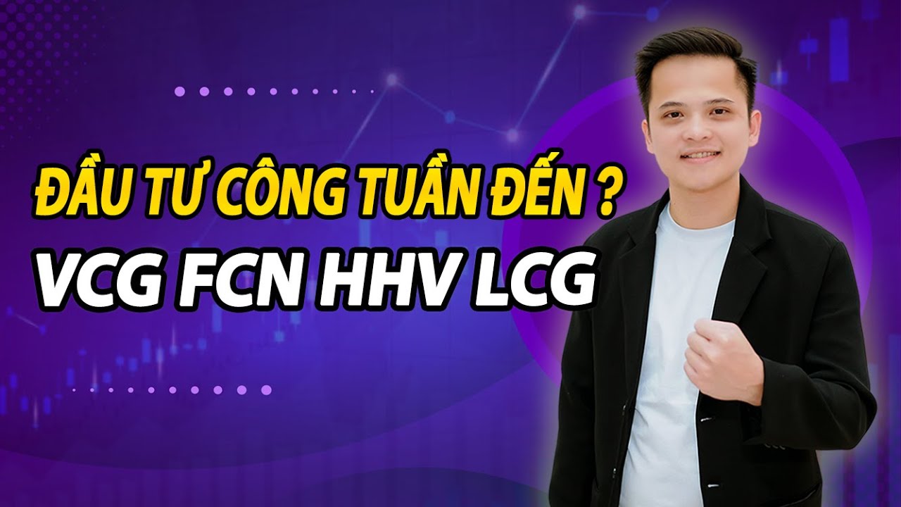 Đầu tư công tuần đến ? VCG FCN HHV LCG - YouTube