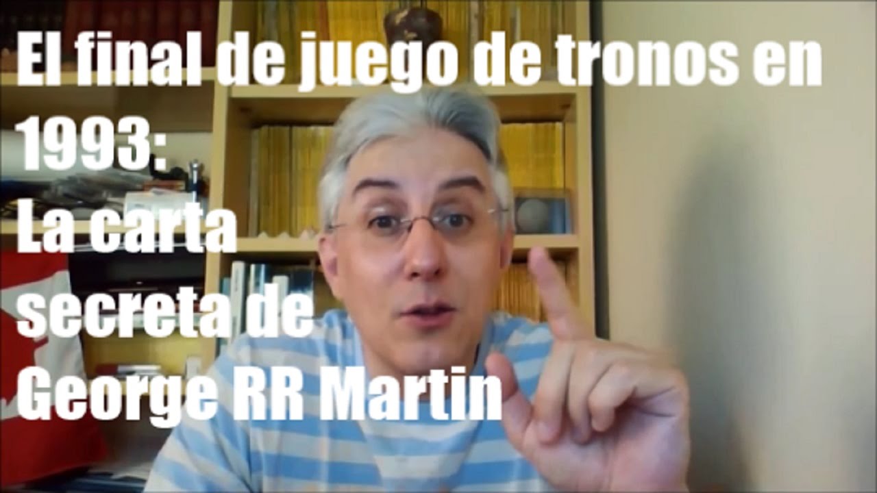 El final Juego de Tronos en 1993: La carta secreta de George RR Martin ...
