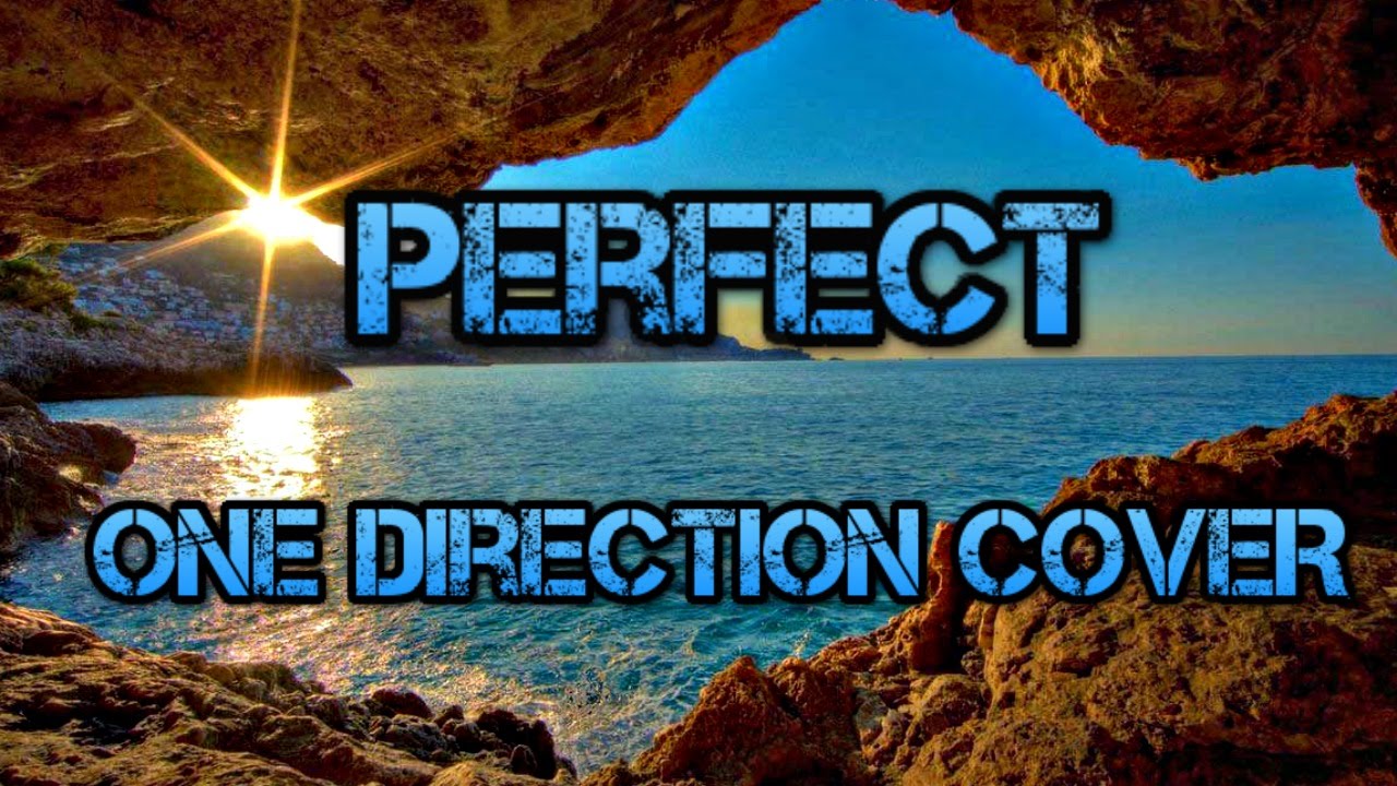 PERFECT ONE DIRECTION COVER - YouTube