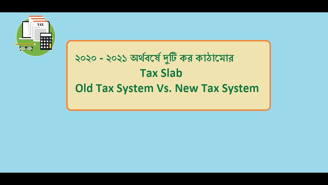 Different Tax Slabs under Old & New Tax Systems for F.Y. 2020-21. - YouTube