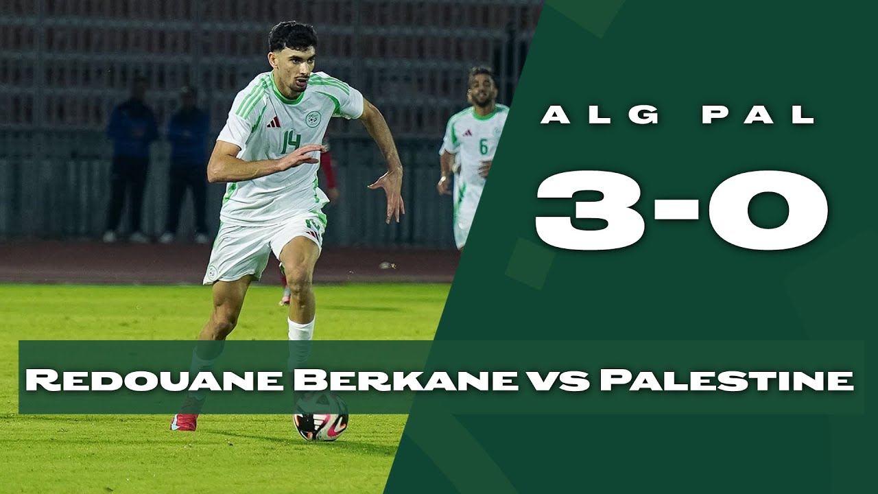 🇩🇿 Victoire 3-0 de l’Algérie A’ face à la Palestine avec un doublé de ...