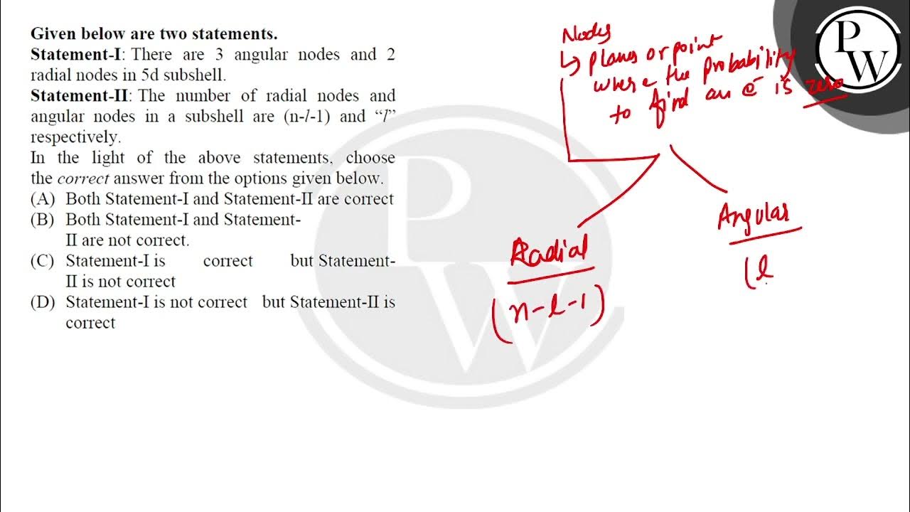 Given below are two statements.\nStatement-I:There are 3 angular nodes ...
