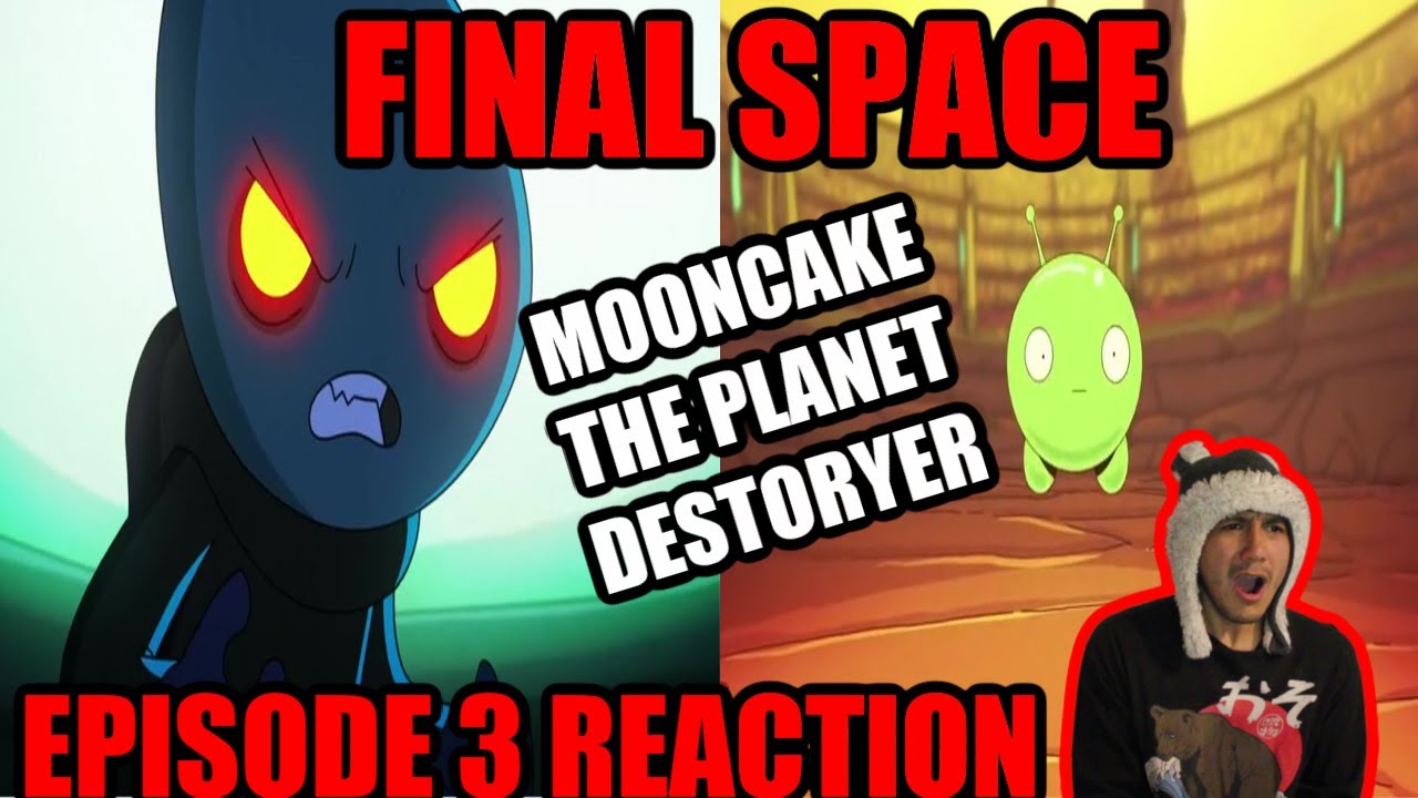 Final Space "Chapter 3" (REACTION) WHY MOONCAKE IS THE PLANET DESTROYER ...
