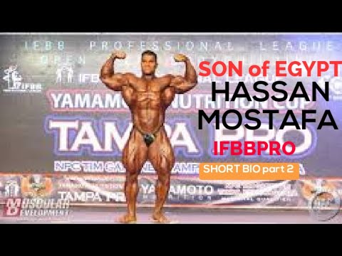 HASSAN MOSTAFA Short bio part 2 || Son of EGYPT HASSAN MOSTAFA IFBBPRO - YouTube
