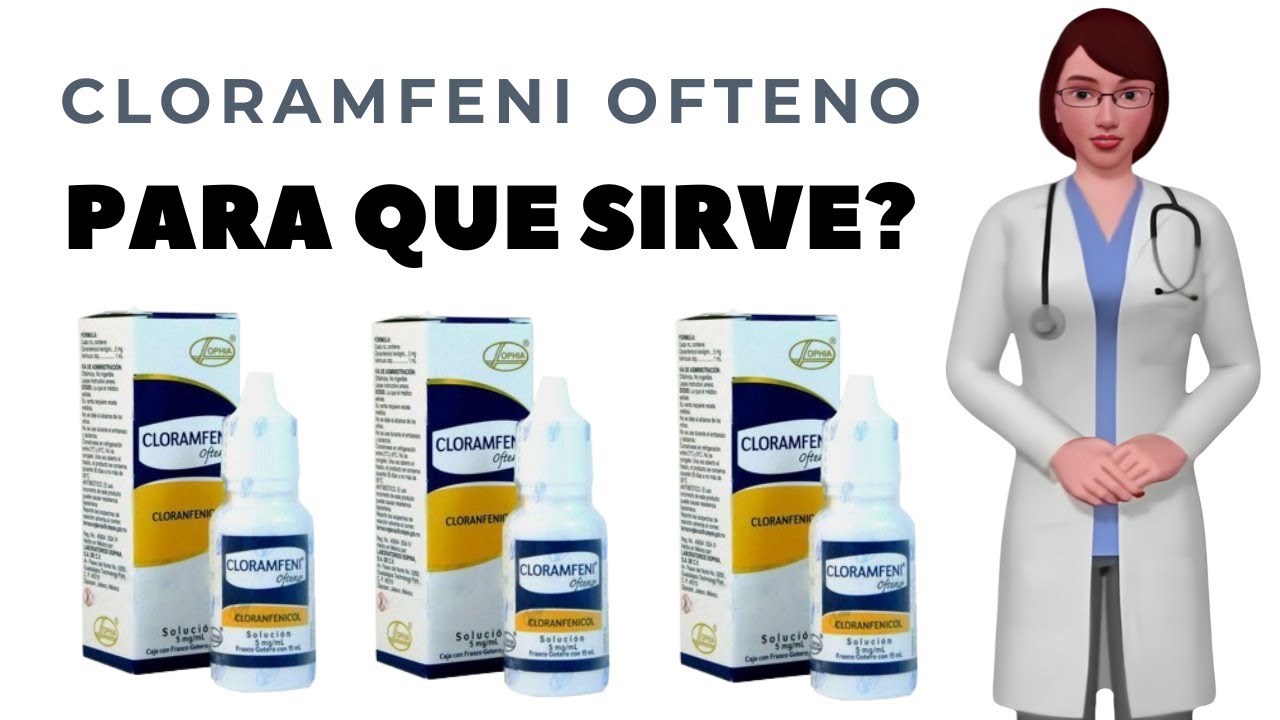 CLORAMFENI OFTENO que es y para que sirve cloramfeni ofteno, como usar ...