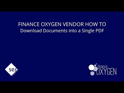 SER Finance Oxygen Vendor How to download documents into a single PDF