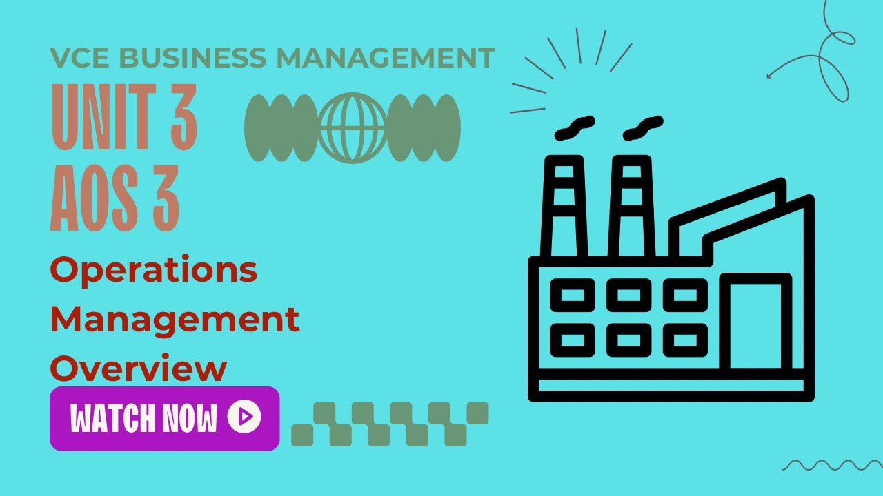 Operations Management Overview | VCE Business Management Unit 3 AOS 3 ...